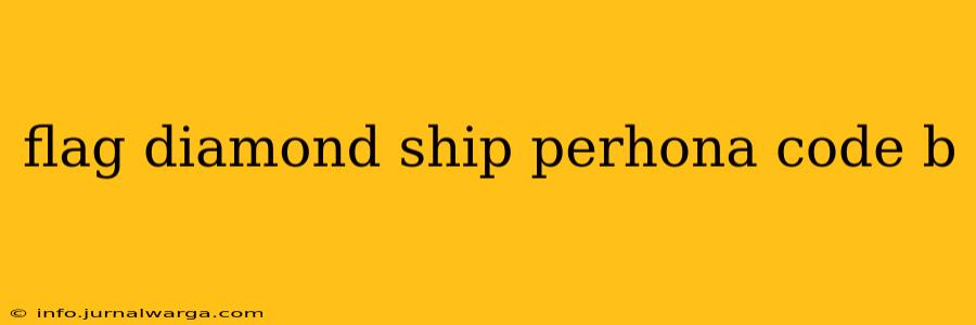 flag diamond ship perhona code b