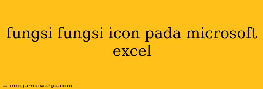 fungsi fungsi icon pada microsoft excel