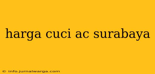 harga cuci ac surabaya