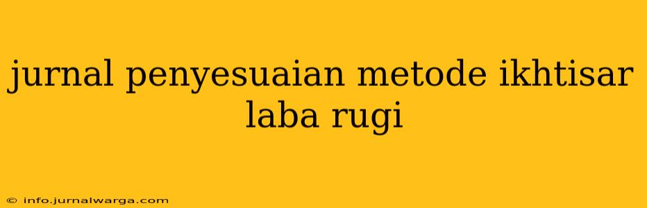 jurnal penyesuaian metode ikhtisar laba rugi