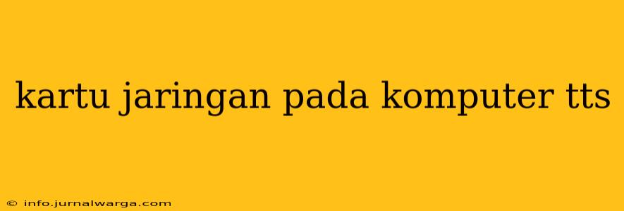 kartu jaringan pada komputer tts