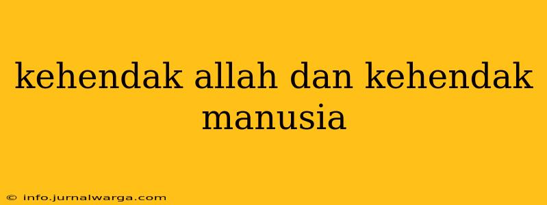 kehendak allah dan kehendak manusia