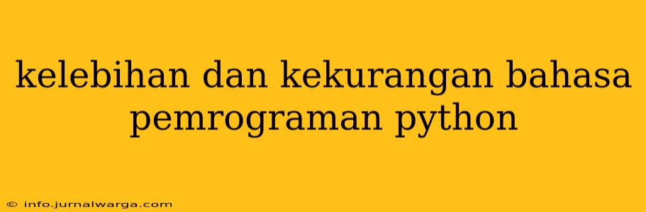 kelebihan dan kekurangan bahasa pemrograman python