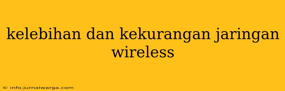 kelebihan dan kekurangan jaringan wireless