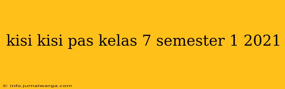 kisi kisi pas kelas 7 semester 1 2021