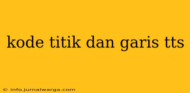 kode titik dan garis tts