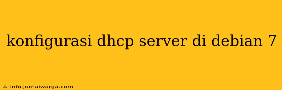 konfigurasi dhcp server di debian 7
