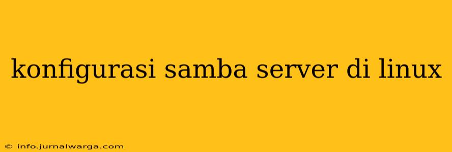 konfigurasi samba server di linux