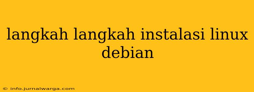 langkah langkah instalasi linux debian