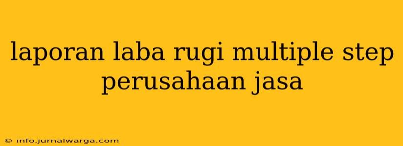 laporan laba rugi multiple step perusahaan jasa