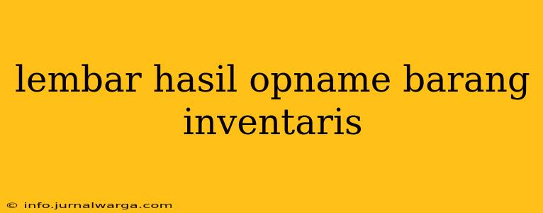 lembar hasil opname barang inventaris