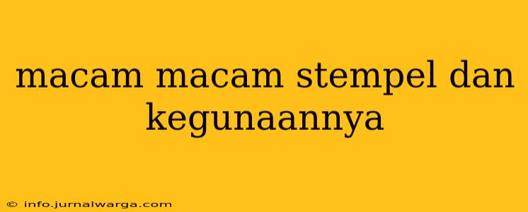 macam macam stempel dan kegunaannya