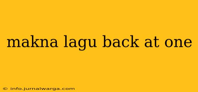 makna lagu back at one