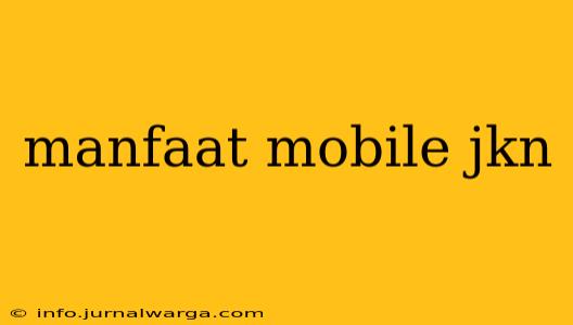 manfaat mobile jkn