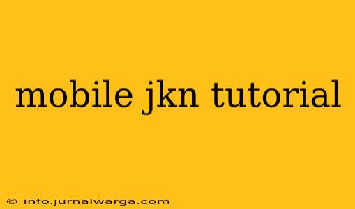 mobile jkn tutorial