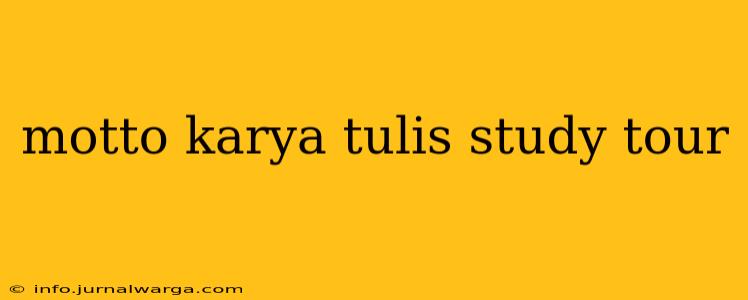 motto karya tulis study tour