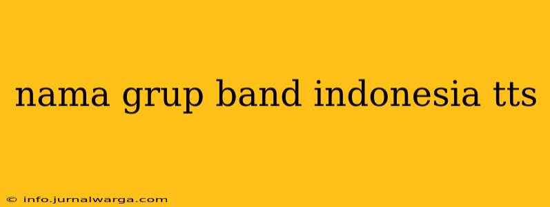nama grup band indonesia tts