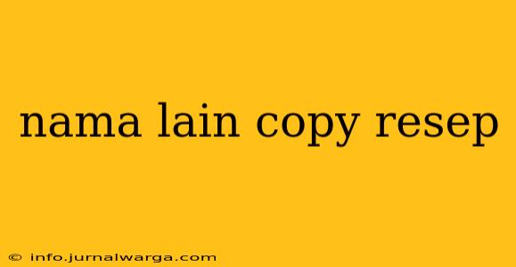 nama lain copy resep