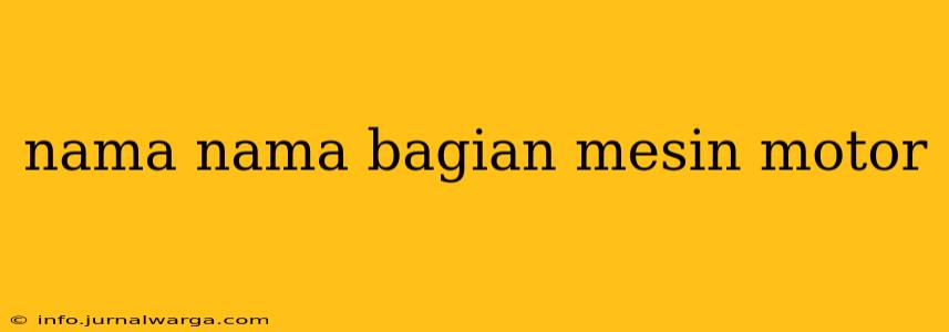 nama nama bagian mesin motor