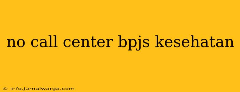 no call center bpjs kesehatan