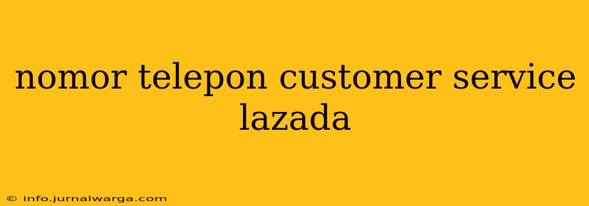 nomor telepon customer service lazada
