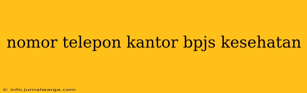 nomor telepon kantor bpjs kesehatan