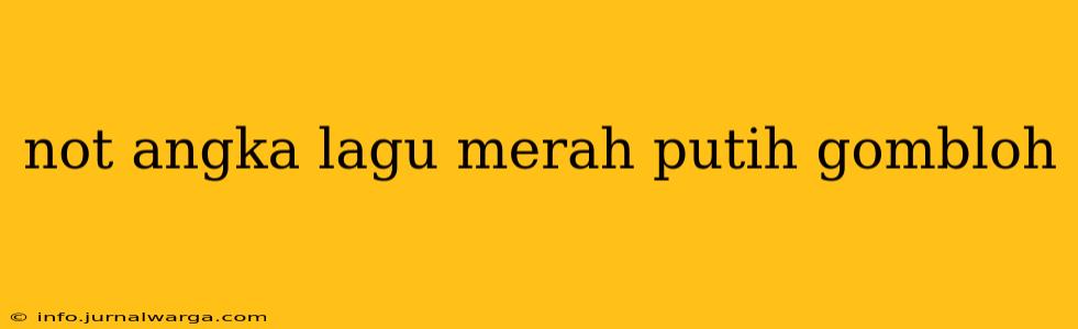 not angka lagu merah putih gombloh