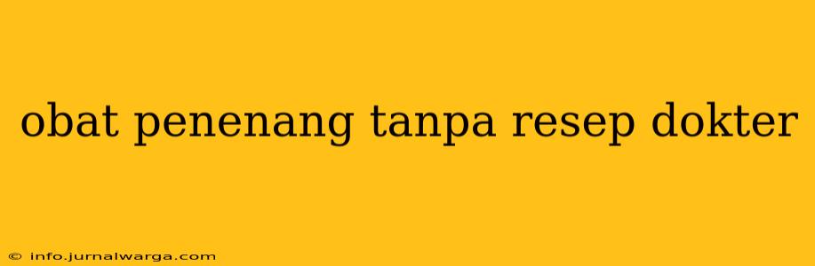 obat penenang tanpa resep dokter