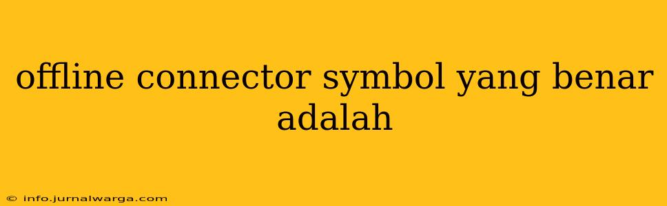 offline connector symbol yang benar adalah
