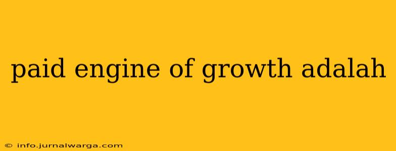 paid engine of growth adalah