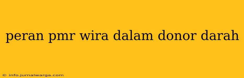 peran pmr wira dalam donor darah