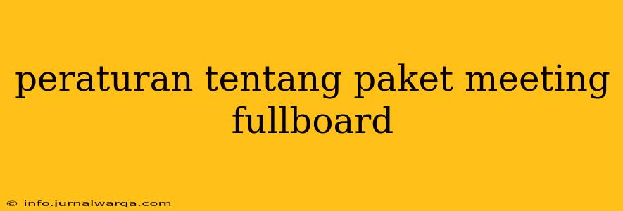 peraturan tentang paket meeting fullboard