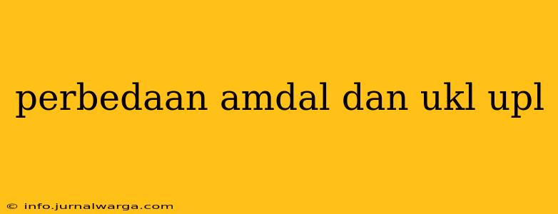 perbedaan amdal dan ukl upl