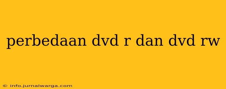 perbedaan dvd r dan dvd rw