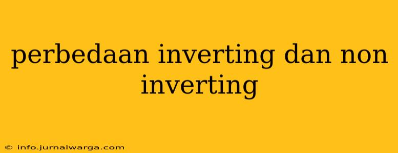 perbedaan inverting dan non inverting