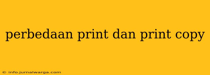 perbedaan print dan print copy perbedaan print dan print copy