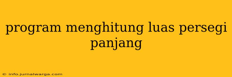 program menghitung luas persegi panjang