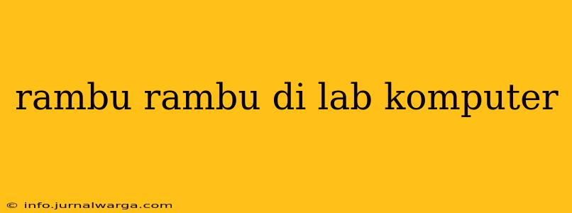 rambu rambu di lab komputer