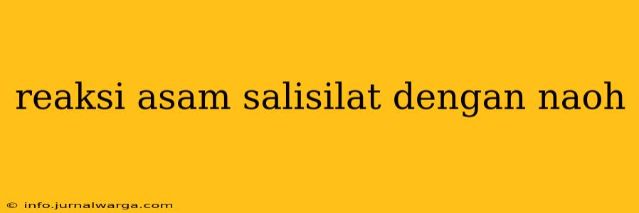 reaksi asam salisilat dengan naoh