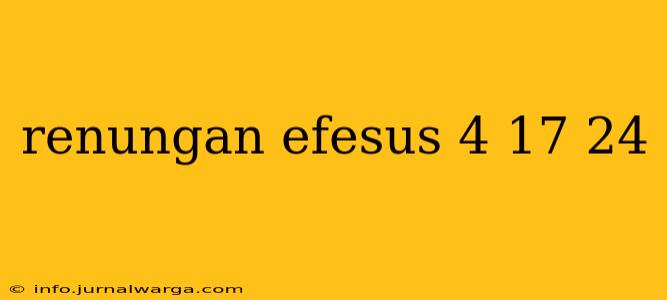 renungan efesus 4 17 24