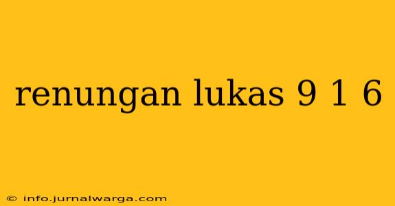 renungan lukas 9 1 6