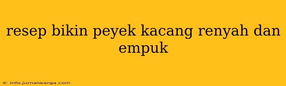 resep bikin peyek kacang renyah dan empuk