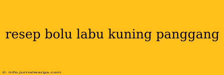 resep bolu labu kuning panggang