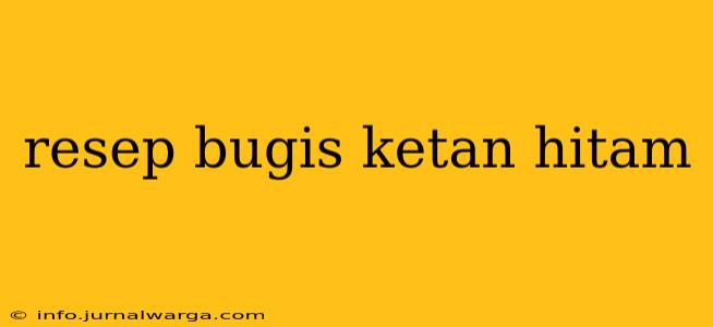 resep bugis ketan hitam