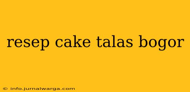resep cake talas bogor