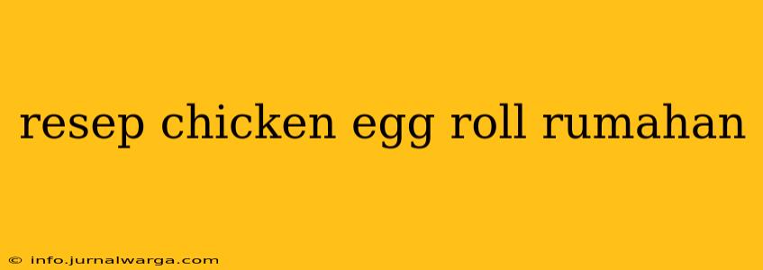 resep chicken egg roll rumahan