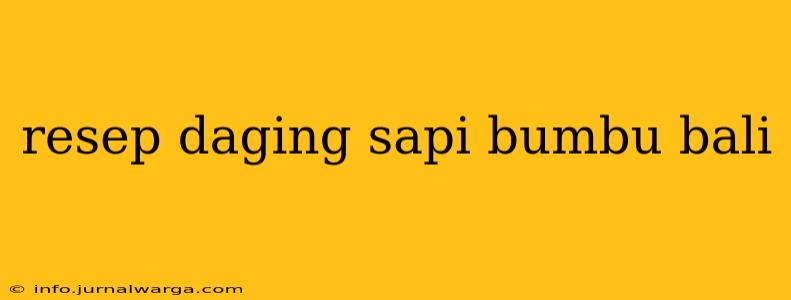 resep daging sapi bumbu bali