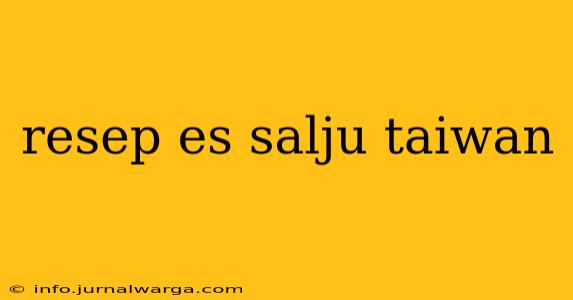 resep es salju taiwan