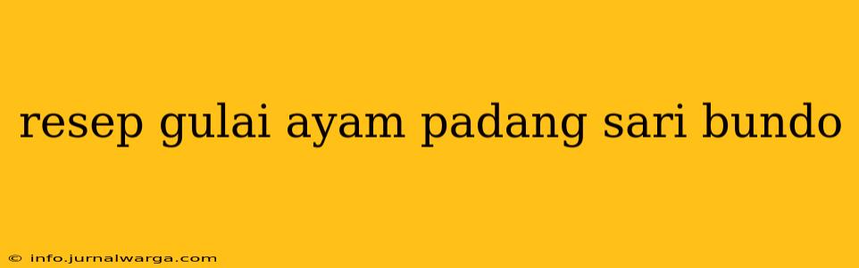 resep gulai ayam padang sari bundo