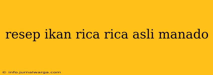 resep ikan rica rica asli manado